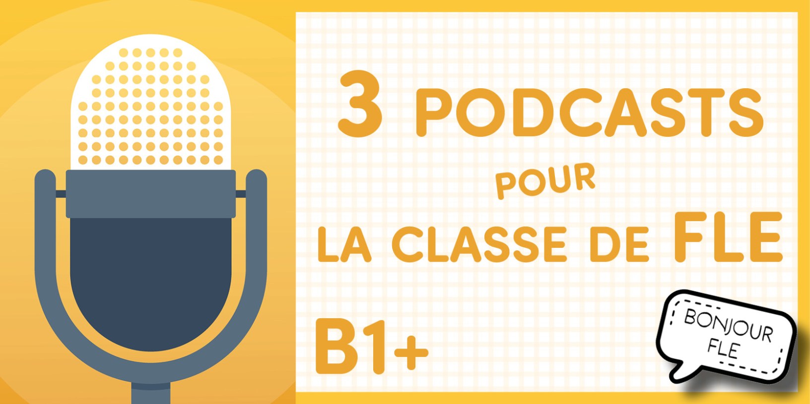 3 podcasts pour le FLE – B1+ – Bonjour FLE